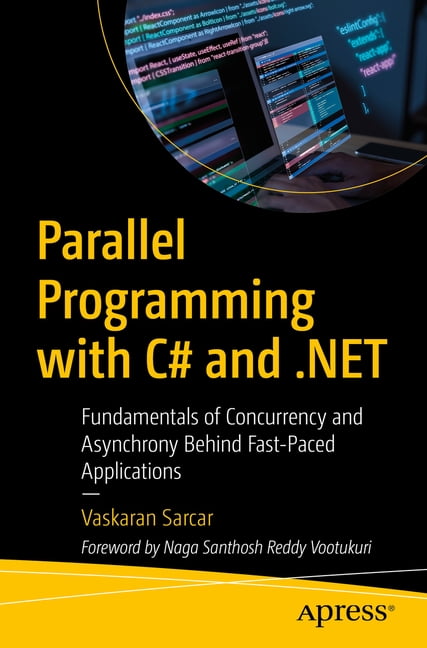 Parallel Programming with C# and .Net: Fundamentals of Concurrency and ...