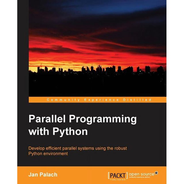 Parallel Programming with Python: Develop Efficient Parallel Systems ...