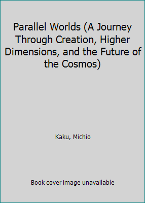 Pre-Owned Parallel Worlds (A Journey Through Creation, Higher ...