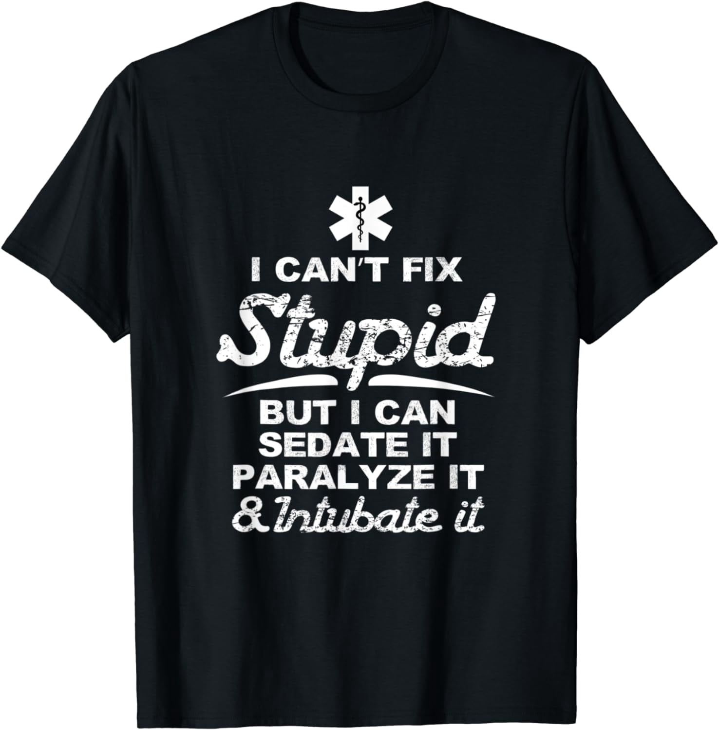 Paramedic-EMT Gift Can-Sedate And Paralyze-Stupid Funny-EMS T-Shirt ...
