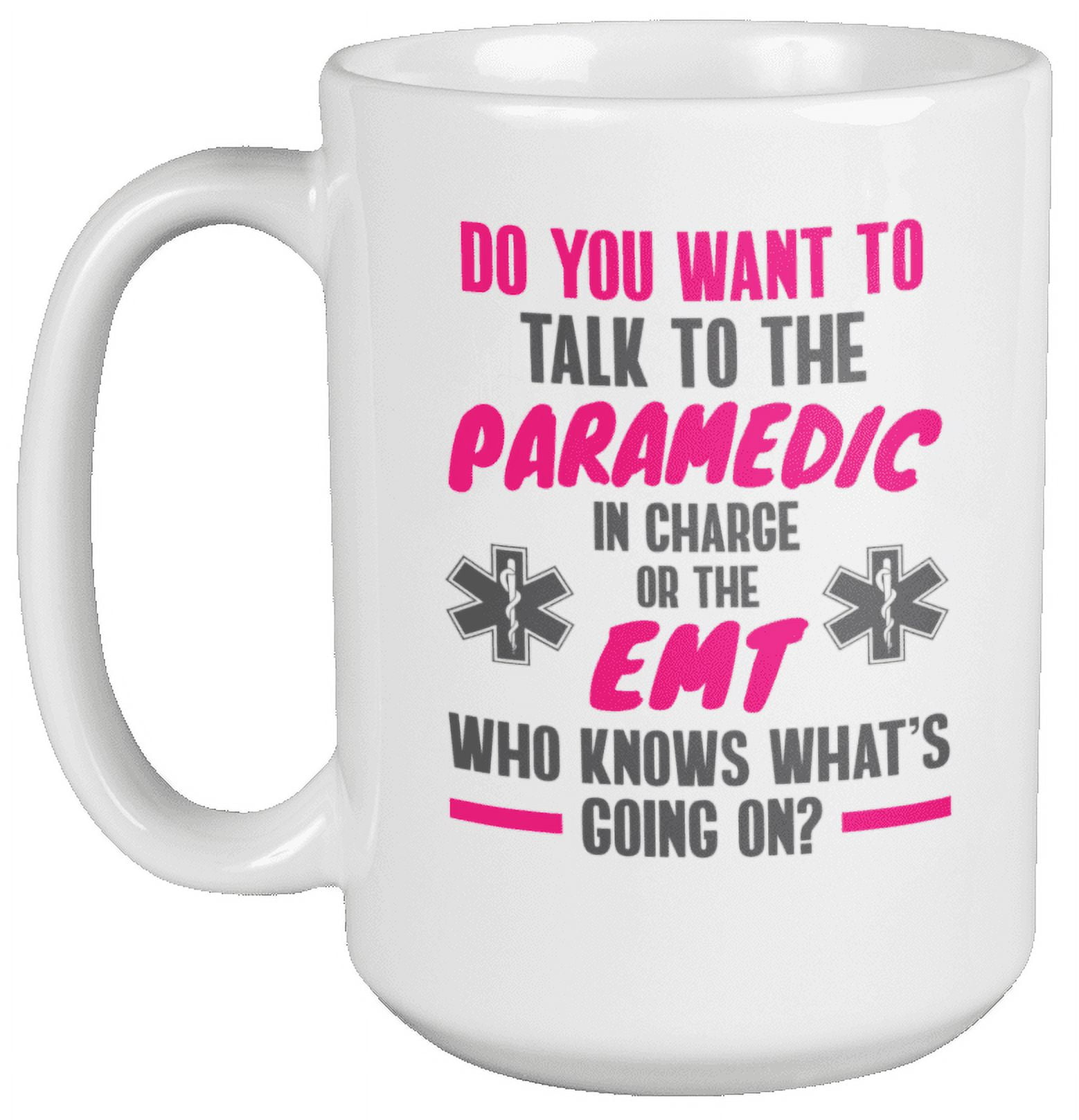 Paramedic In Charge Funny Quote Coffee & Tea Mug for Men and Women ...
