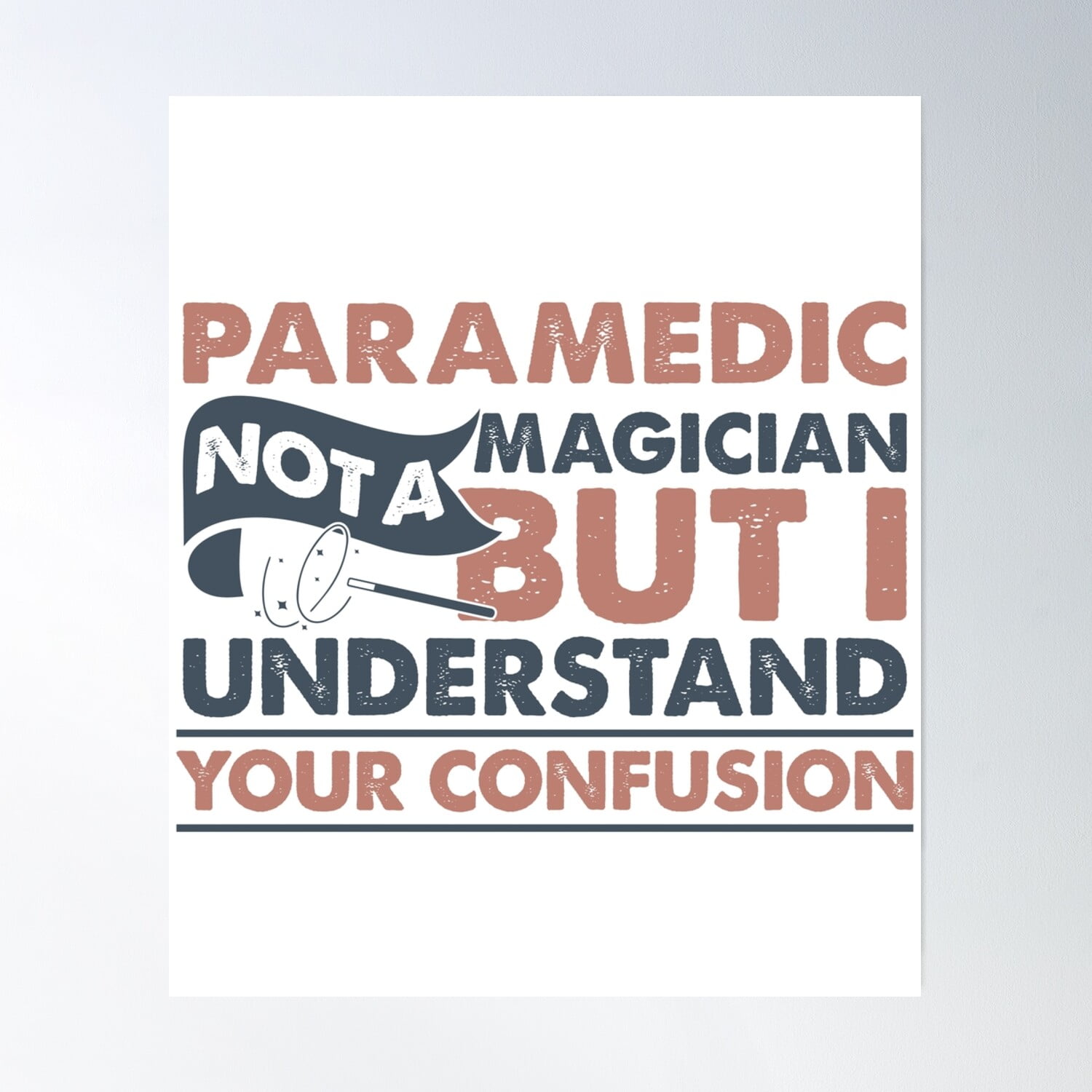 Paramedic Not A Magician But I Understand Your Confusion Poster Wall ...