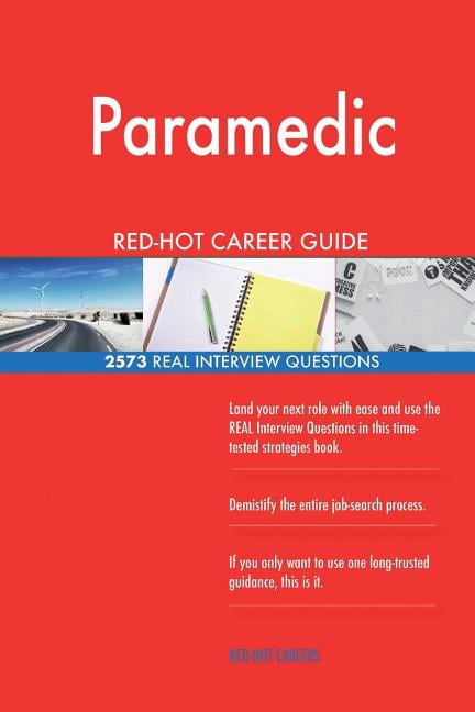 Paramedic RED-HOT Career Guide; 2573 REAL Interview Questions - Walmart.com
