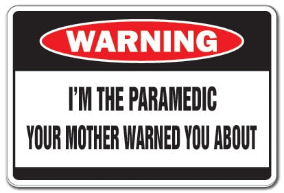 I'm The Paramedic Warning Sign | Indoor/Outdoor | Funny Home Décor for ...