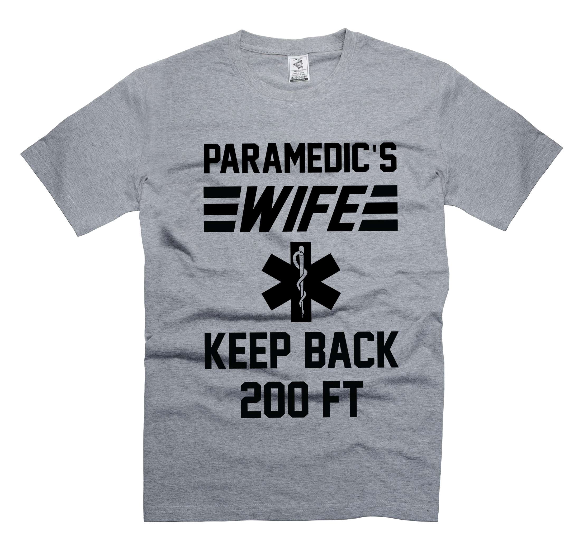 Paramedic's Wife Shirt Keep Back 200FT Shirt Gift For Wife Paramedic ...