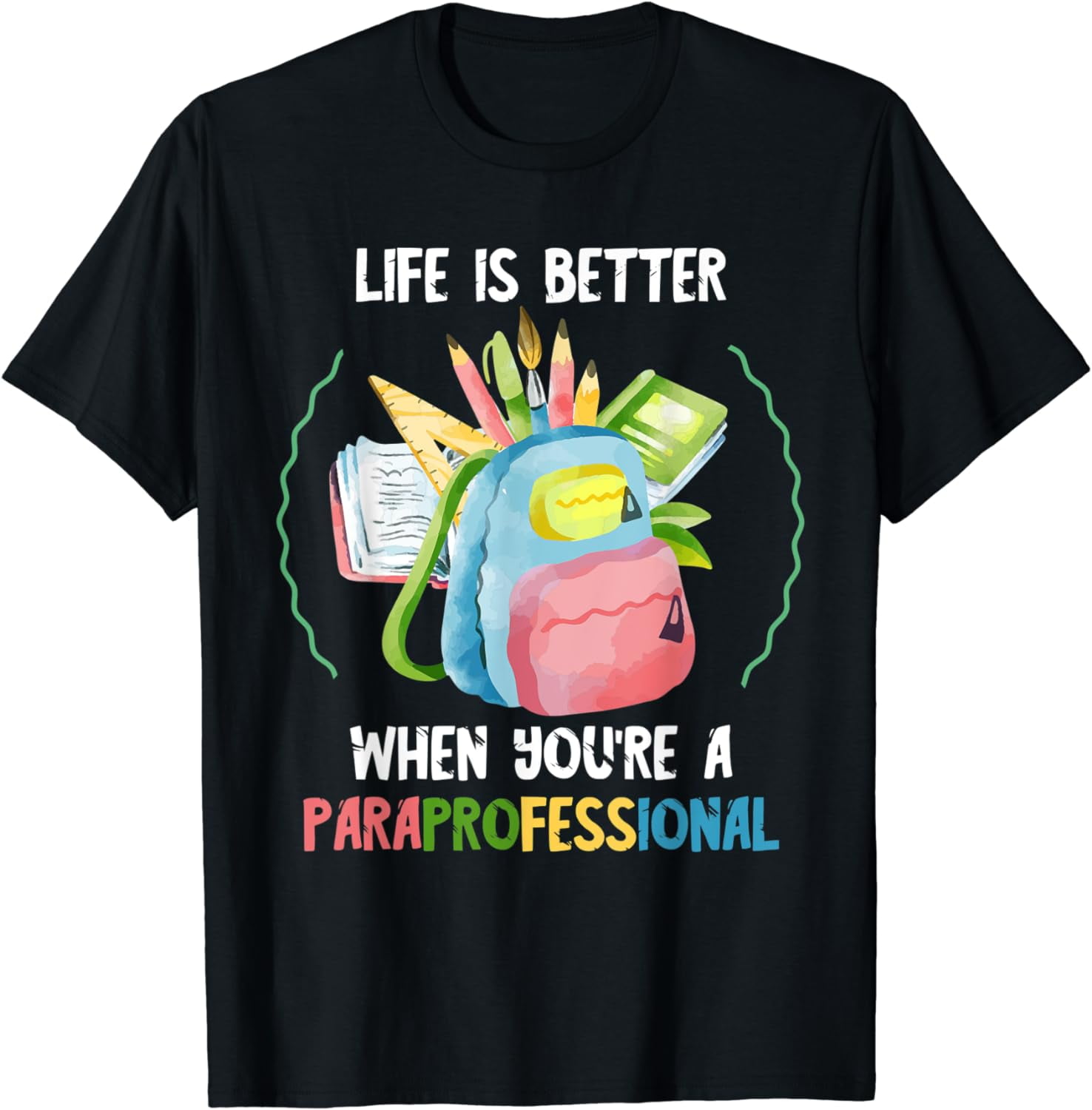 Paraprofessional Life Is Better School Educational Assistant T-Shirt ...