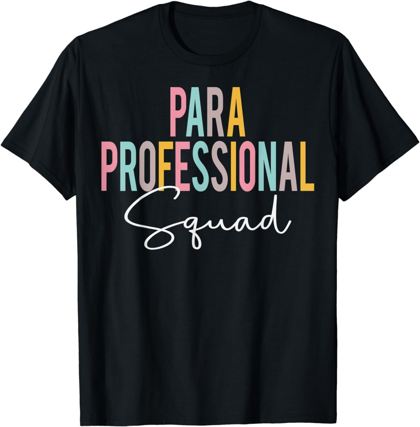 Paraprofessional Squad Colorful Appreciation Back To School T-Shirt ...