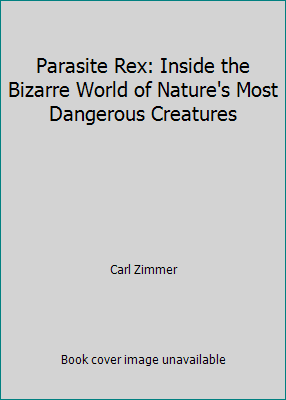 Pre-Owned Parasite Rex: Inside the Bizarre World of Nature's Most ...