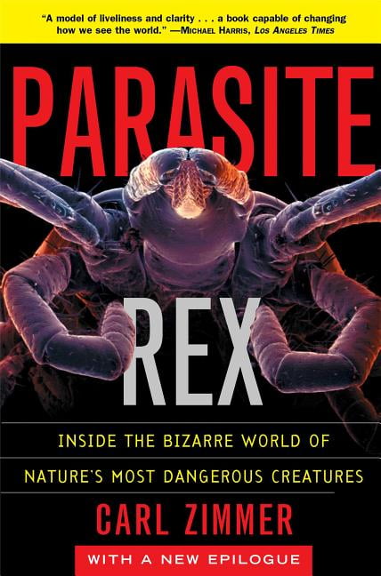Parasite Rex: Inside the Bizarre World of Nature's Most Dangerous ...