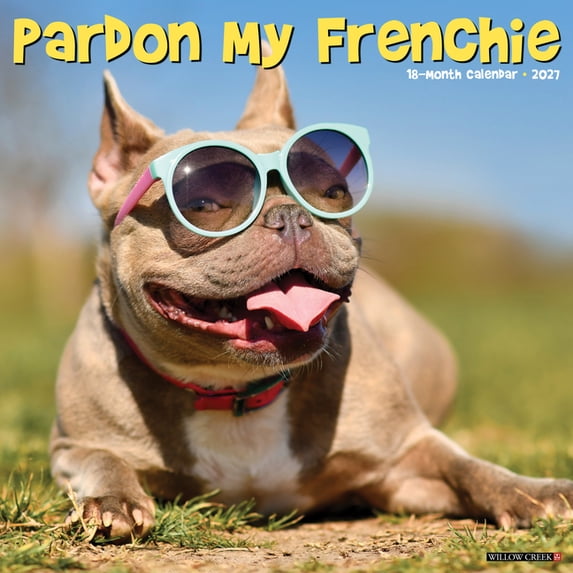 Pardon My Frenchie 2027 12 X 12 Wall Calendar, (Paperback) - Walmart.com