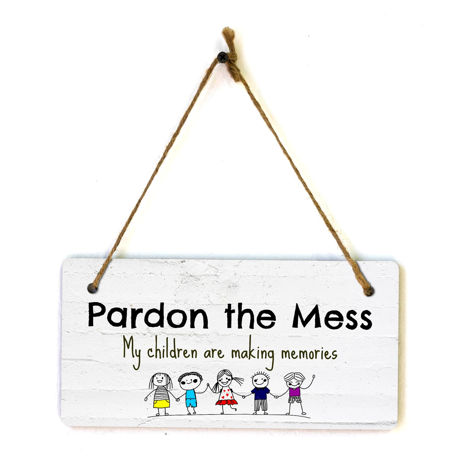 Pardon The Mess My Children Are Making Memories 5x10 Hanging Plus Wall ...