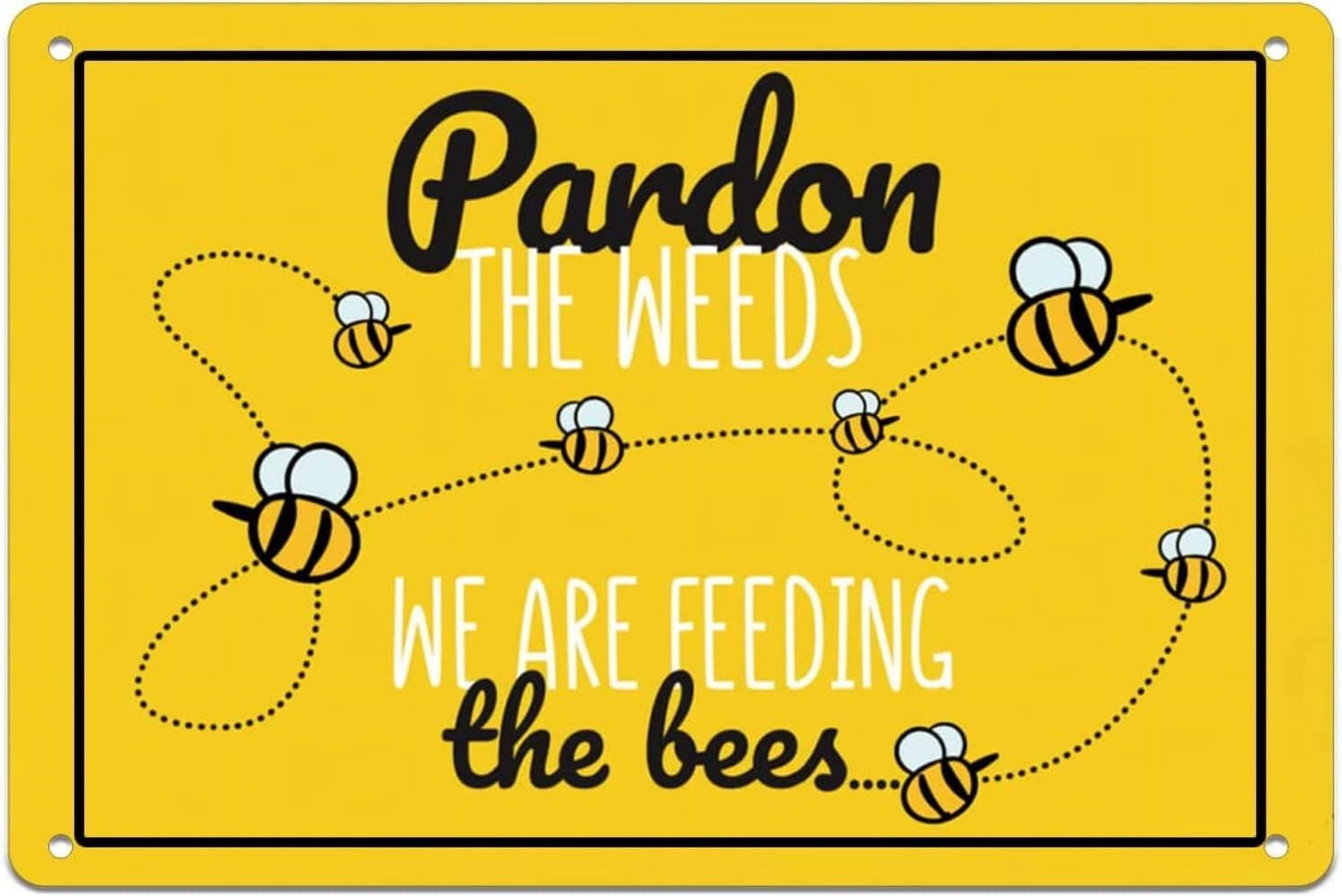 Pardon the Weeds Im Feeding the Bees Sign, Pollinator Garden Sign ...