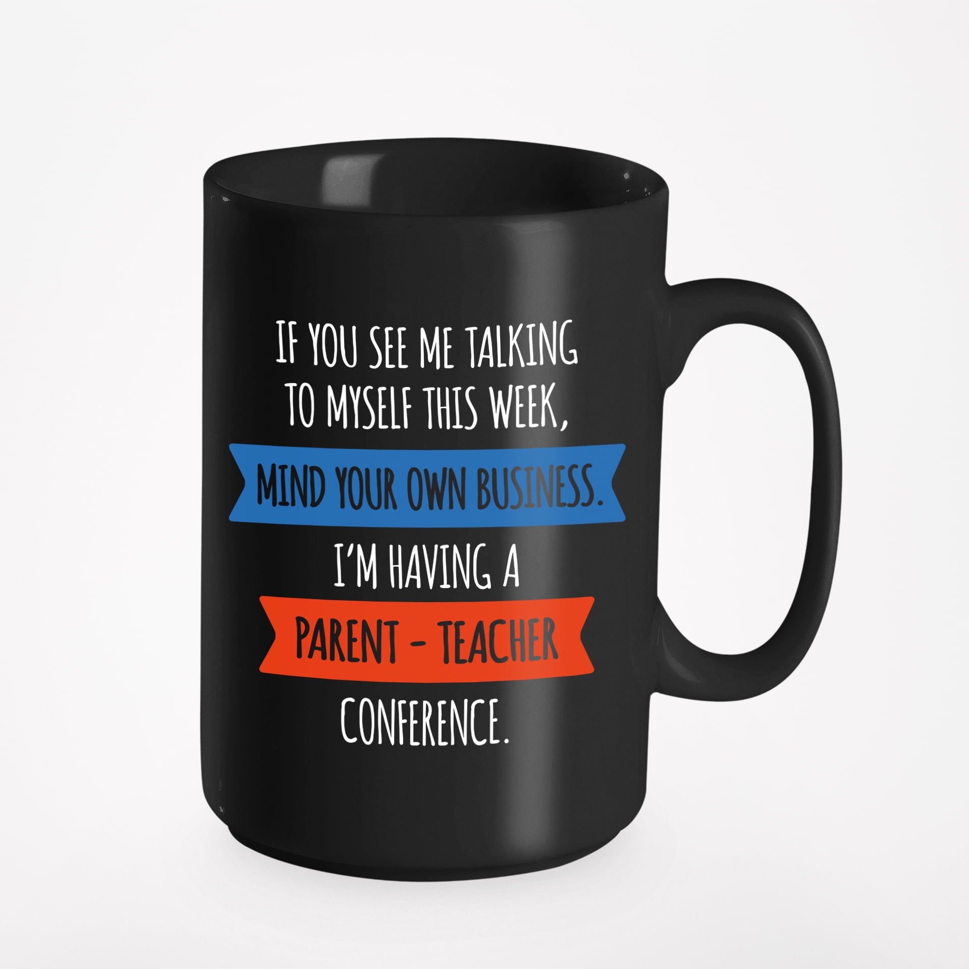 Parent-Teacher Conference Funny Homeschool, Parents, Black 15oz Ceramic ...