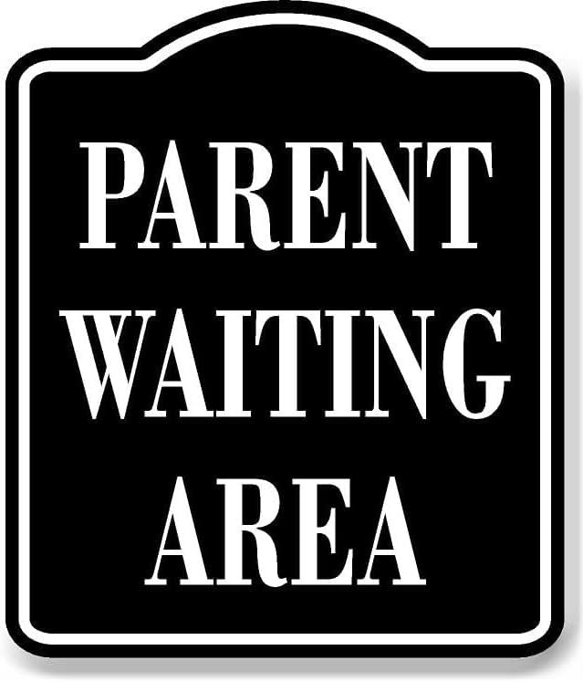 Parent Waiting Area BLACK Aluminum Composite Sign, 15"x18" - Walmart.com