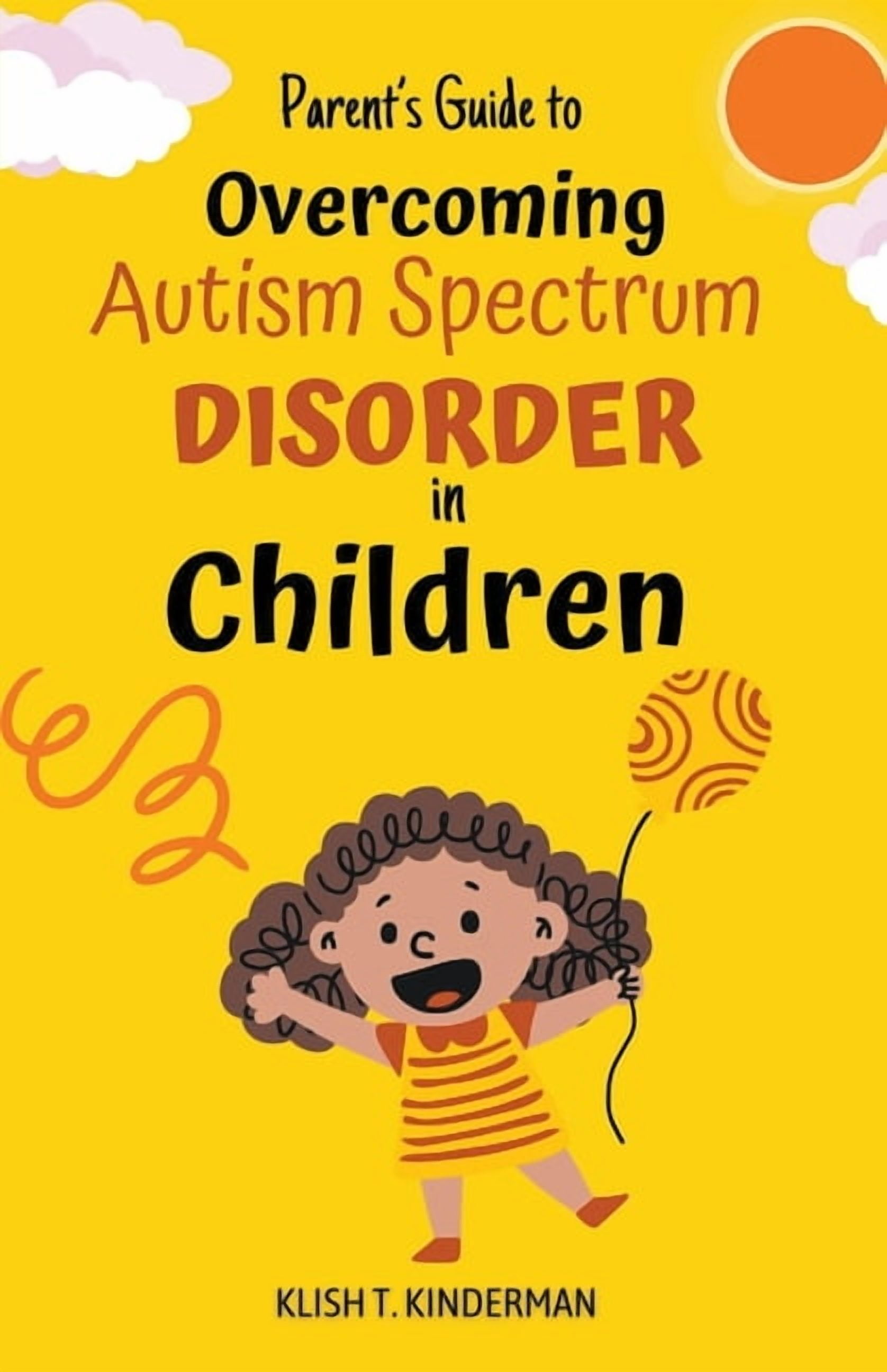 Parent's Guide to Overcoming Autism Spectrum Disorder in Children ...