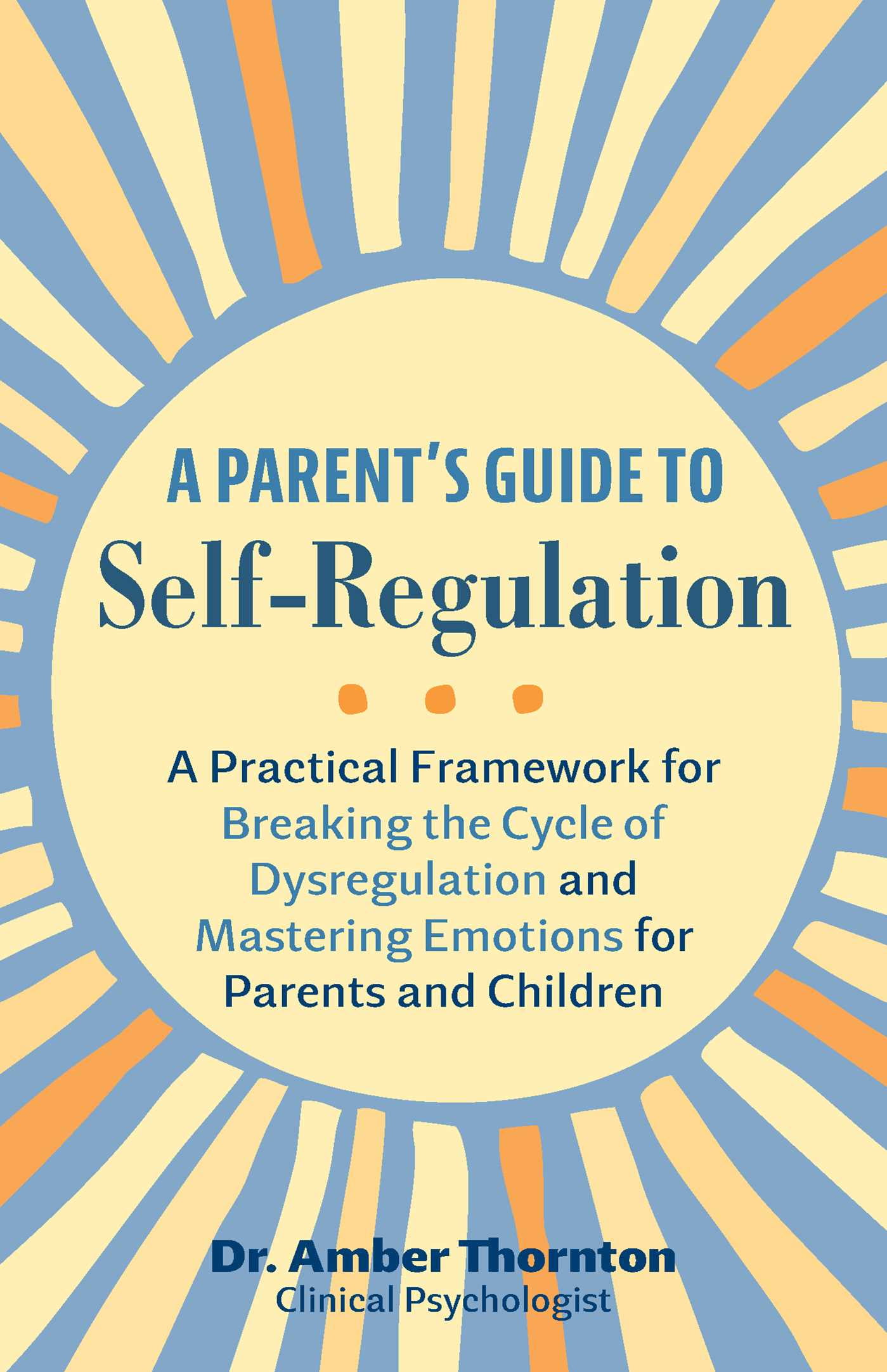 A Parent's Guide to Self-Regulation : A Practical Framework for ...