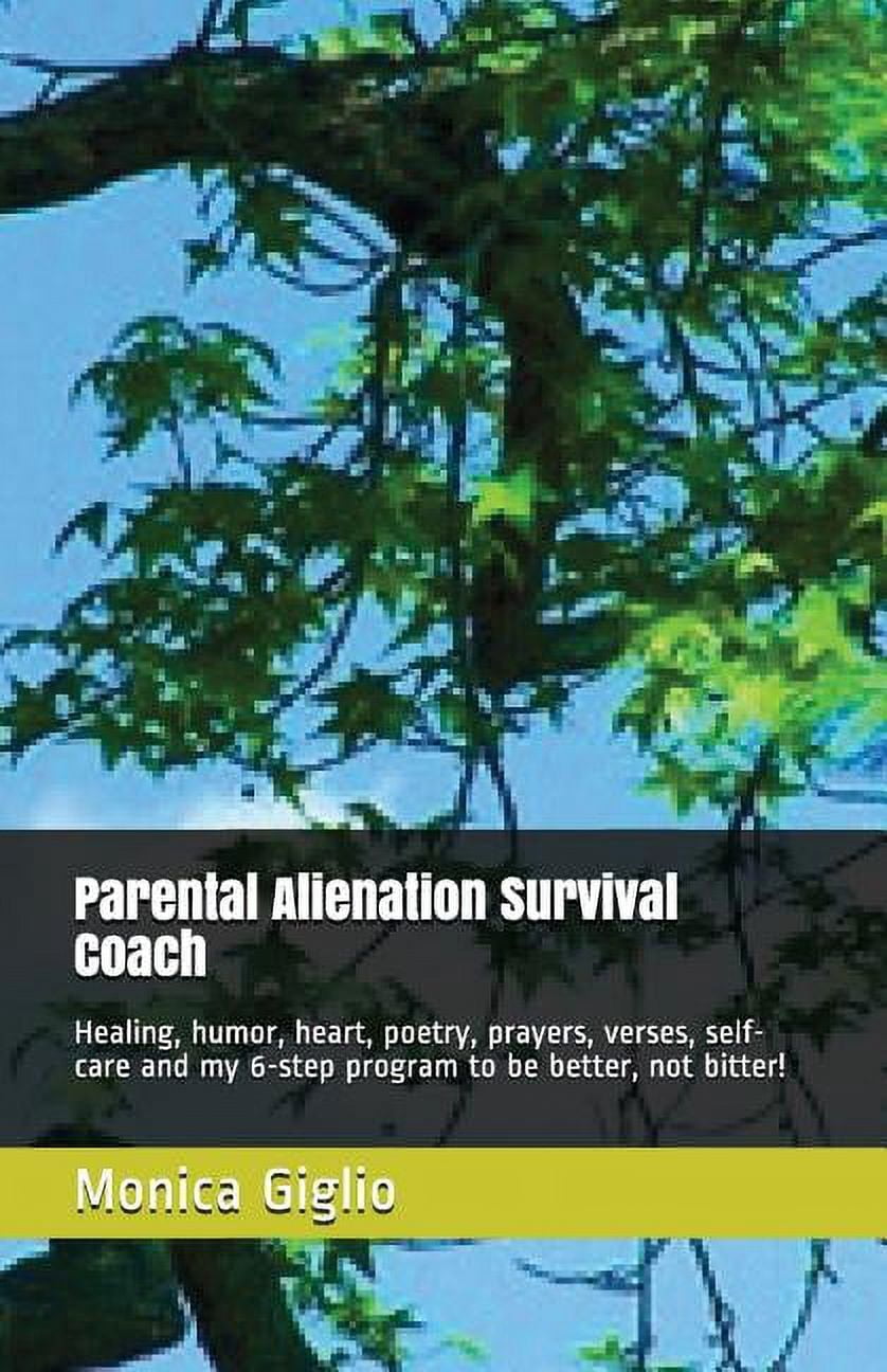 Parental Alienation Survival Coach: Healing, Humor, Heart, Poetry ...