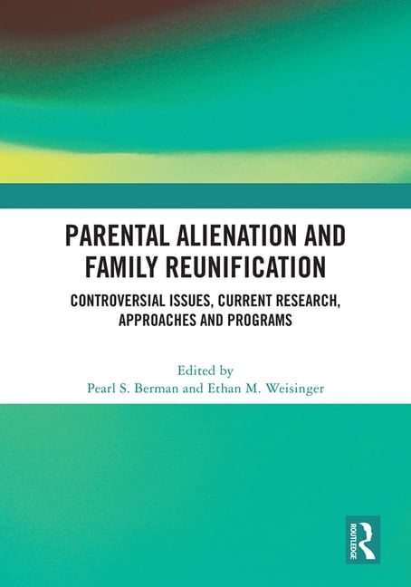 Parental Alienation and Family Reunification: Controversial Issues ...