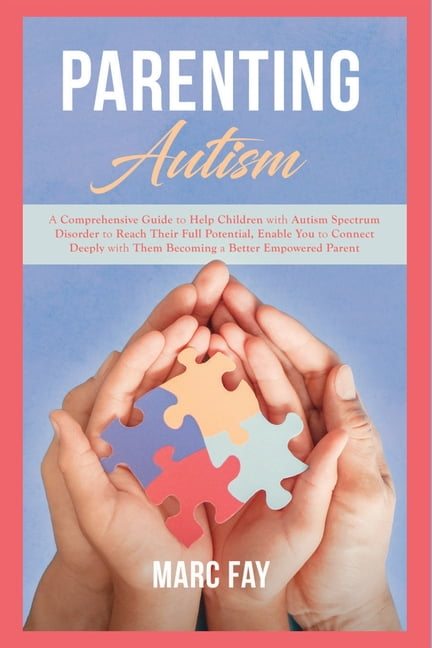 Parenting Autism: A Comprehensive Guide to Help Children with Autism ...