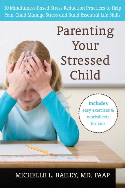 Parenting Your Stressed Child : 10 Mindfulness-Based Stress Reduction ...