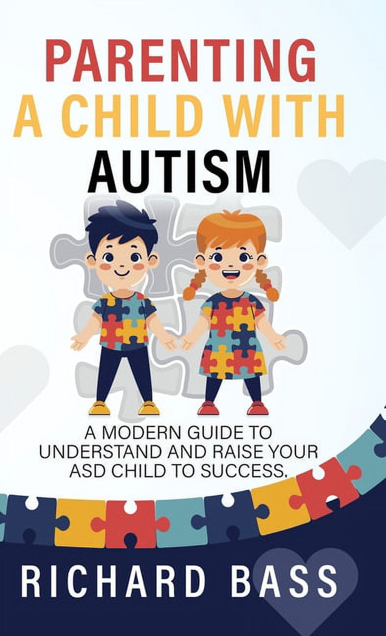 Parenting a Child with Autism: A Modern Guide to Understand and Raise ...