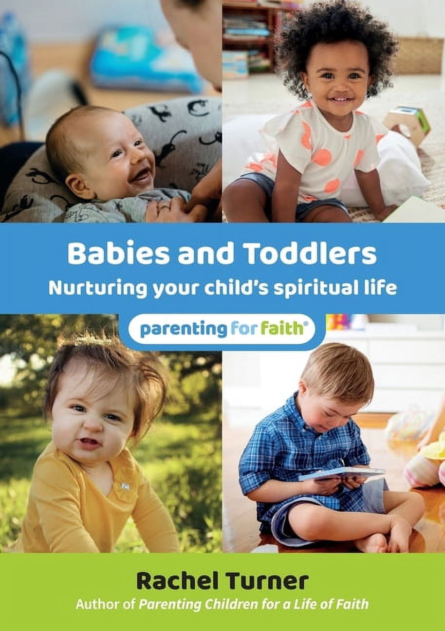 Parenting for Faith: Babies and Toddlers: Nurturing your child's ...