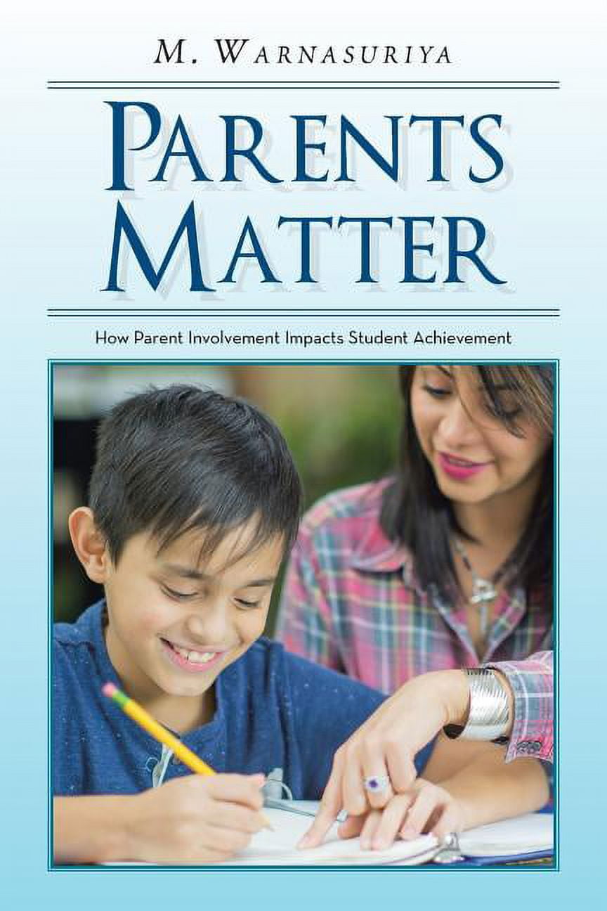 Parents Matter : How Parent Involvement Impacts Student Achievement ...