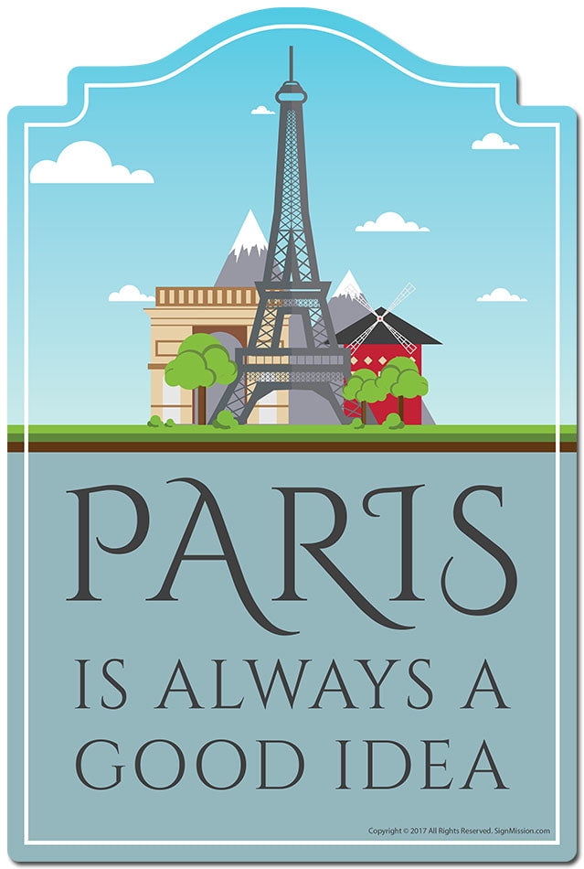 Paris Is Always A Good Idea Novelty Sign | Indoor/Outdoor | Funny Home ...
