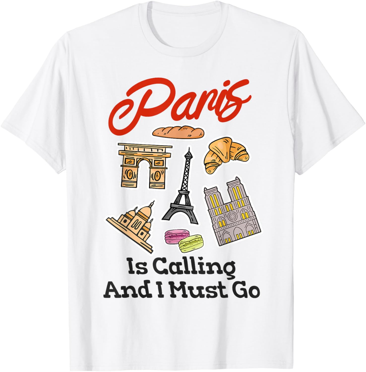 Paris Is Calling And I Must Go France Vacation Eiffel tower T-Shirt ...