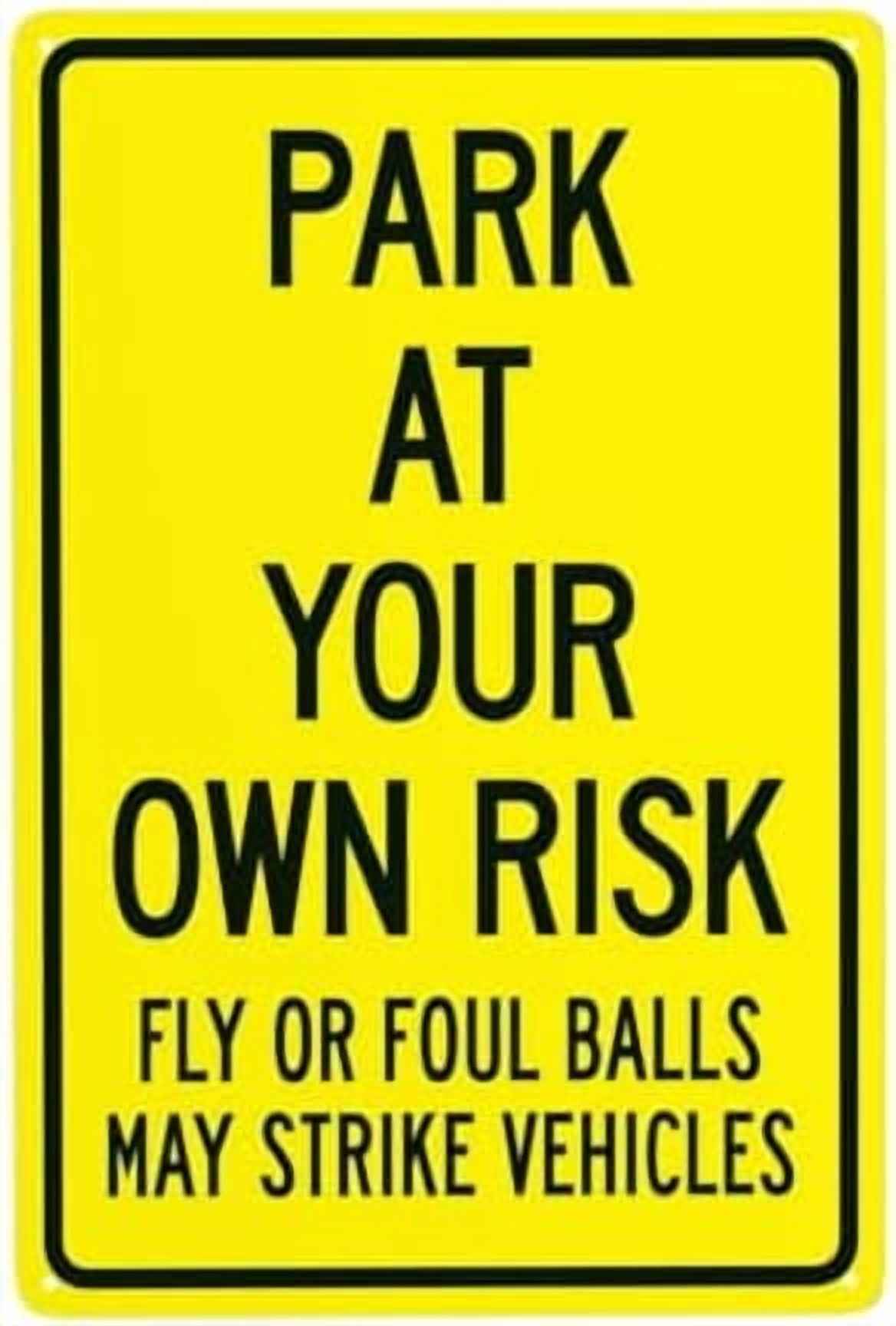 Park At Your Own Risk Fly Or Foul Balls May Strike Vehicles Metal ...