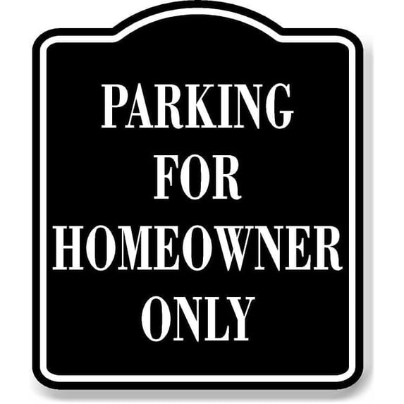 Parking For Homeowner Only BLACK Aluminum Composite Sign, 15"x18 ...