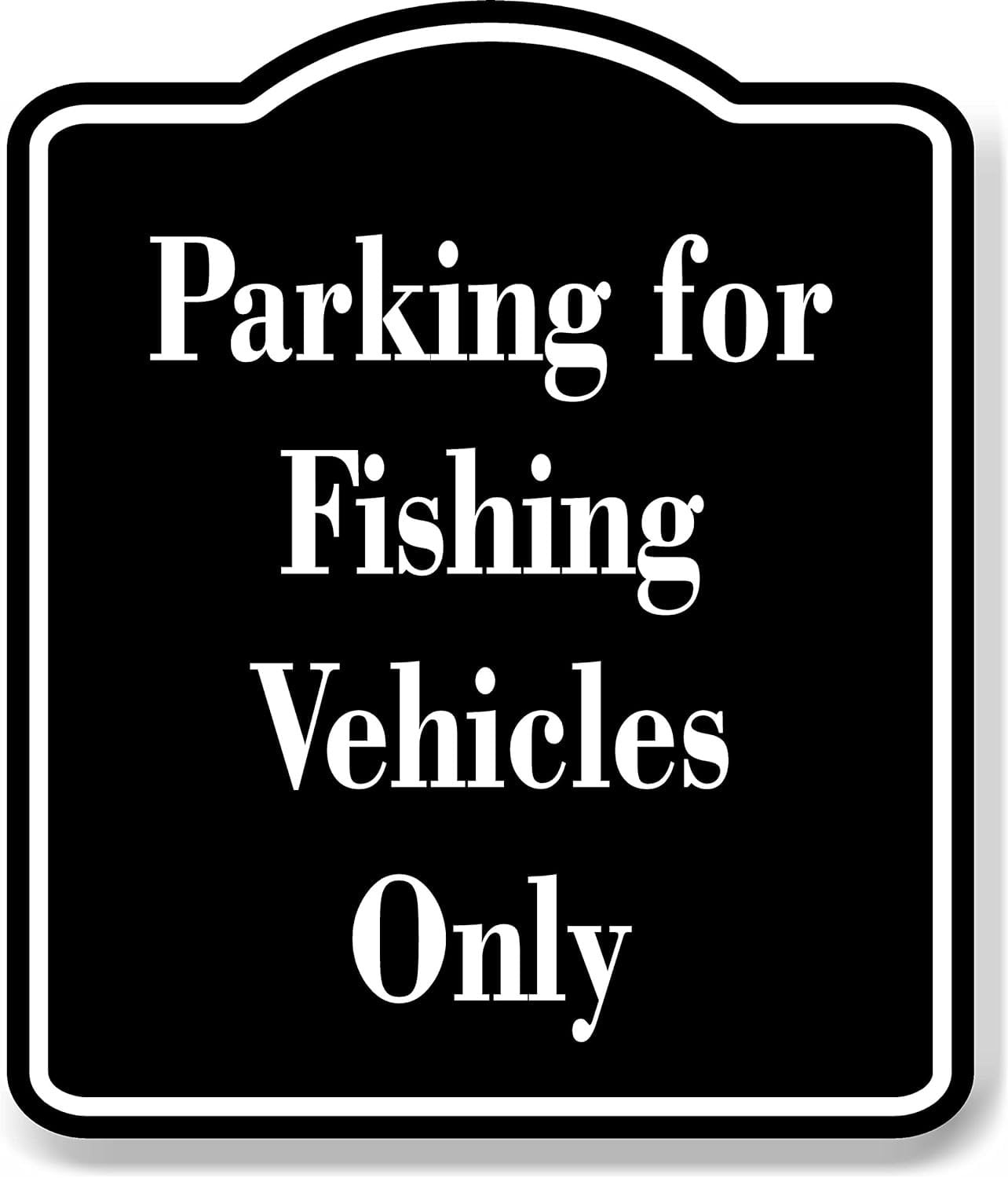 Parking for Fishing Vehicles Only Fishing BLACK Aluminum Composite Sign ...