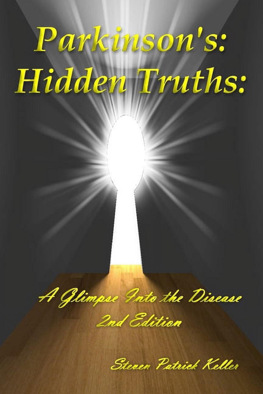 Parkinson's: Hidden Truths: A Glimpse Into the Disease. 2nd Edition ...