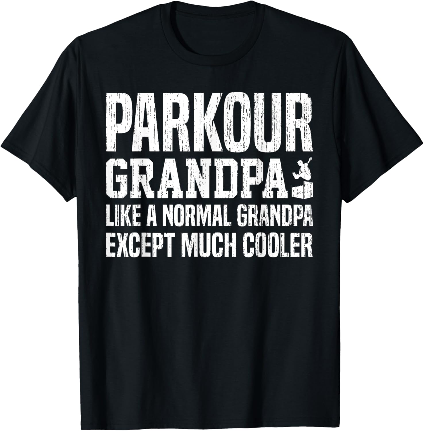 Parkour Grandpa like a normal Grandpa except cooler Parkour T-Shirt ...