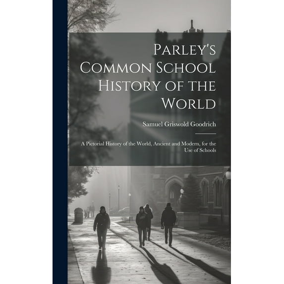 Parley's Common School History of the World: A Pictorial History of the World, Ancient and ...