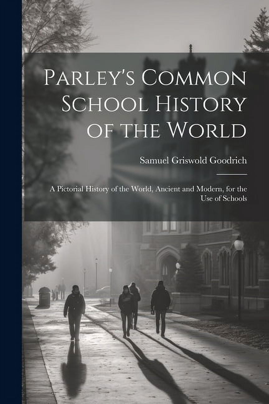 Parley's Common School History of the World: A Pictorial History of the ...