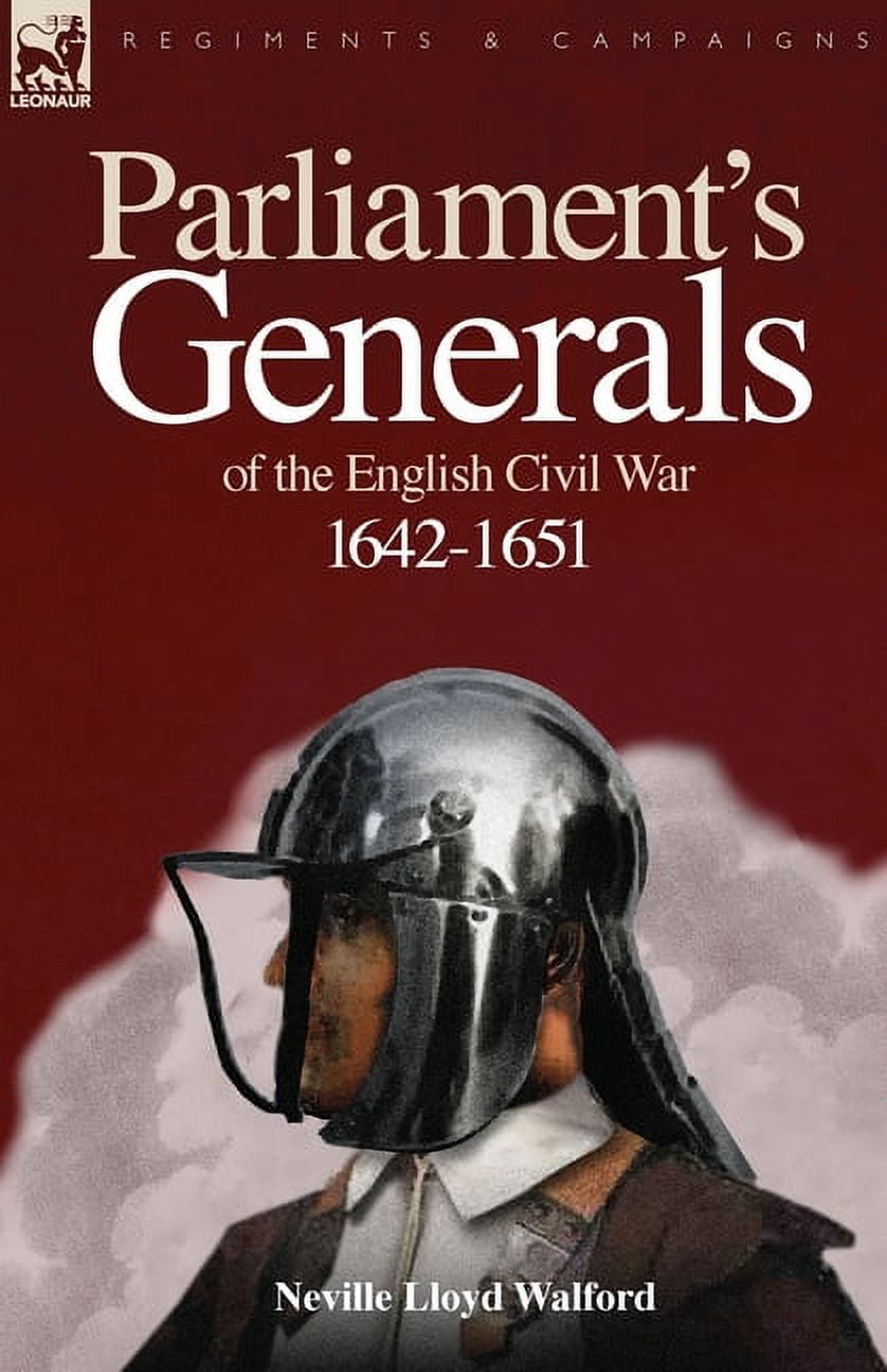 Parliament's Generals of the English Civil War 1642-1651, (Paperback ...