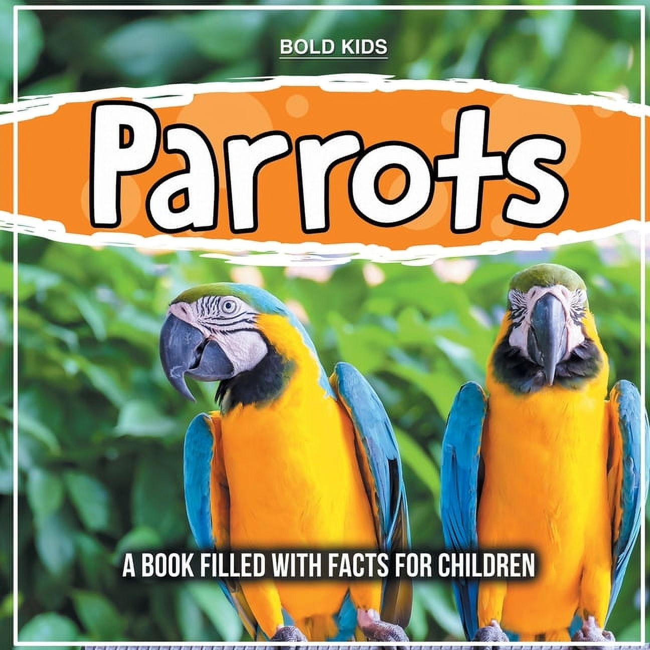 Parrots: A Book Filled With Facts For Children - Walmart.com