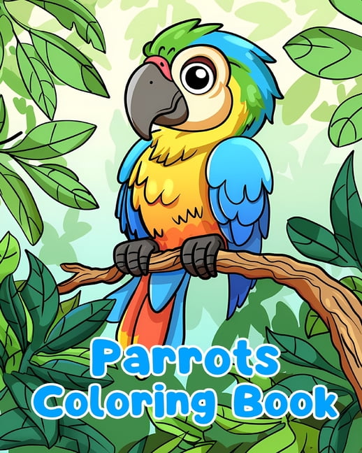 Parrots Coloring Book: Simple Parrots Coloring Pages For Kids Ages 1-3 ...
