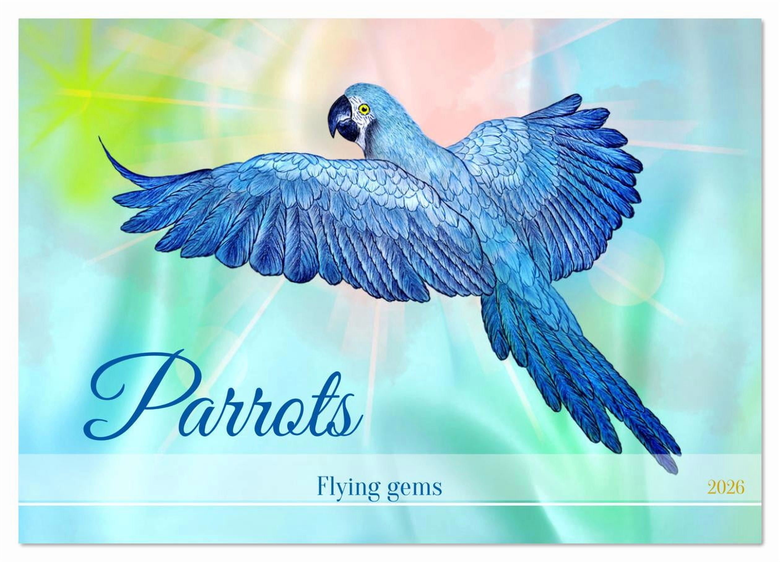 Parrots - Flying gems (Monthly Wall Calendar 2026 11.7 x 16.5 (open ...