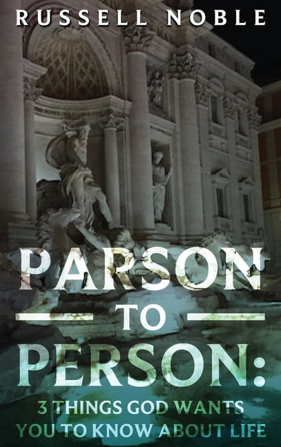 Parson to Person: 3 Things God Wants You to Know about Life, (Hardcover ...