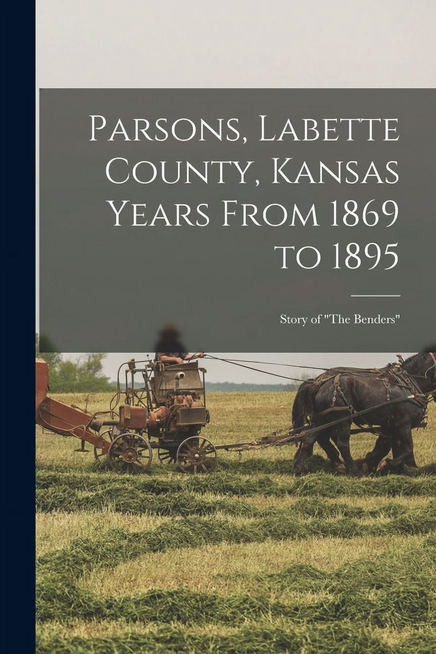 Parsons, Labette County, Kansas Years From 1869 to 1895: Story of "The ...