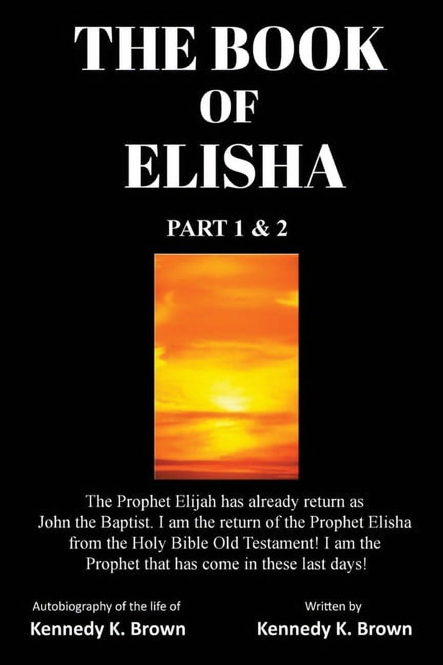 Part 1 & 2 The Book of Elisha: PART 1 & 2: I am the return of the ...