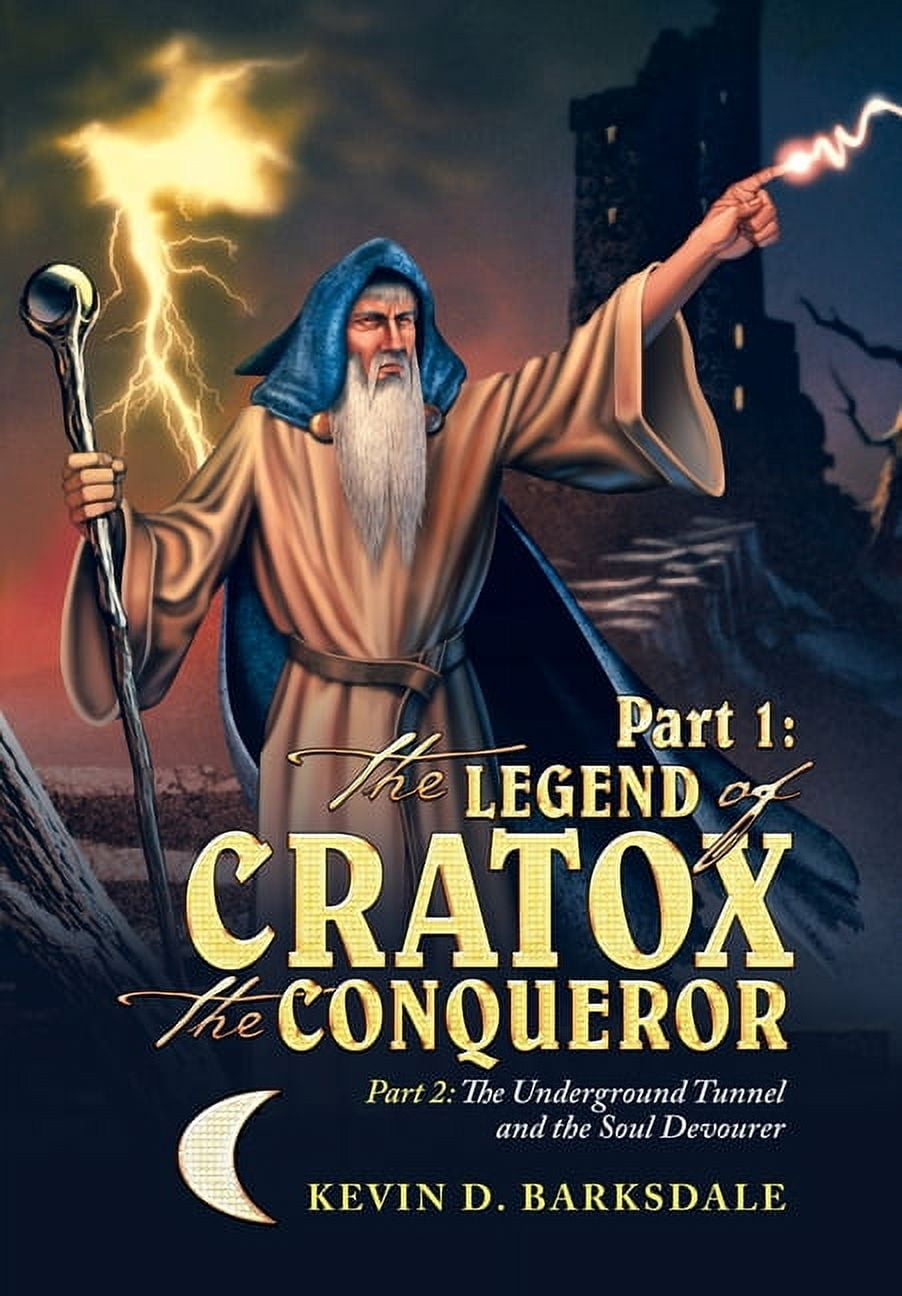 Part 1: the Legend of Cratox the Conqueror: Part 2: the Underground ...