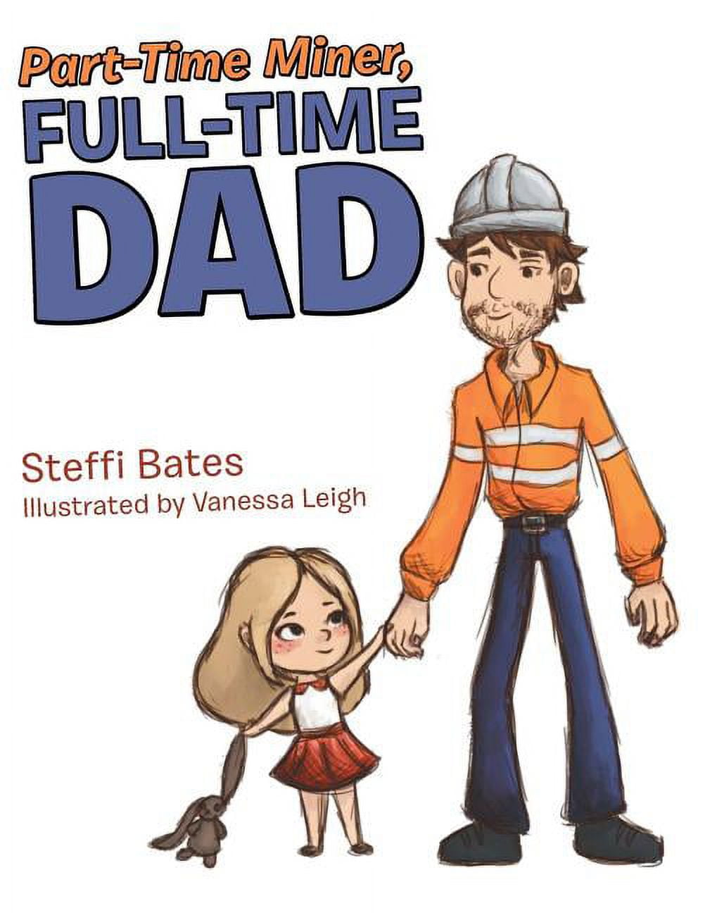 Part-Time Miner, Full-Time Dad (Paperback) by Steffi Bates - Walmart.com