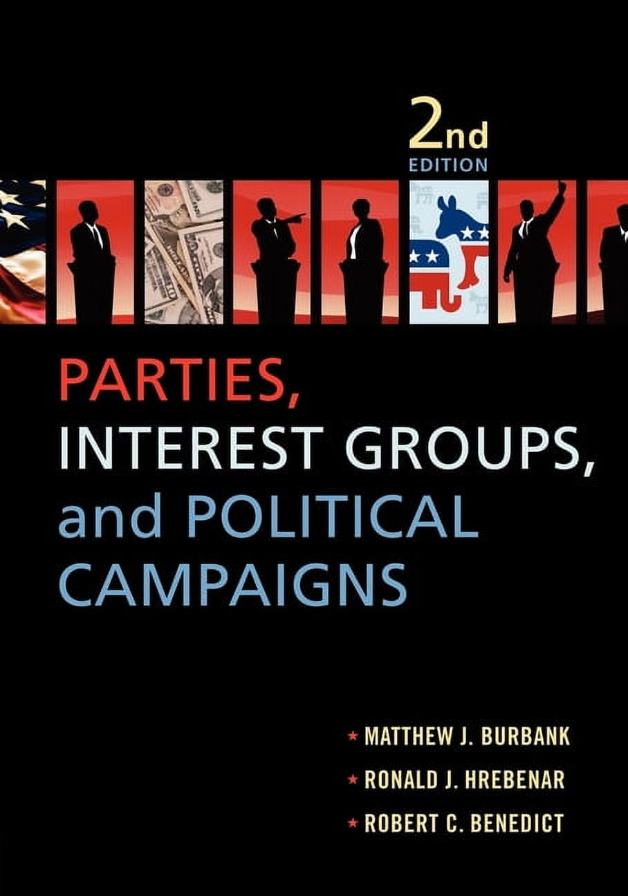 Parties, Interest Groups, and Political Campaigns, (Paperback ...