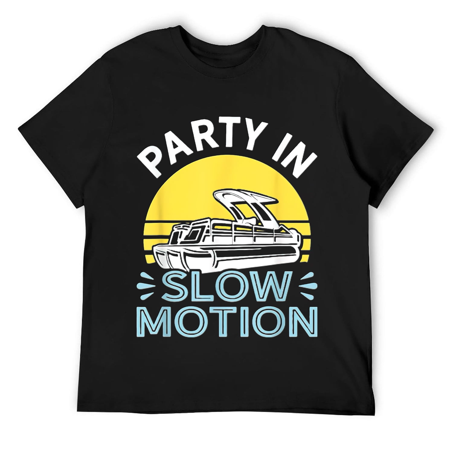Party In Slow Motion Boat Lake Boating Pontoon Pontooning T-Shirt ...