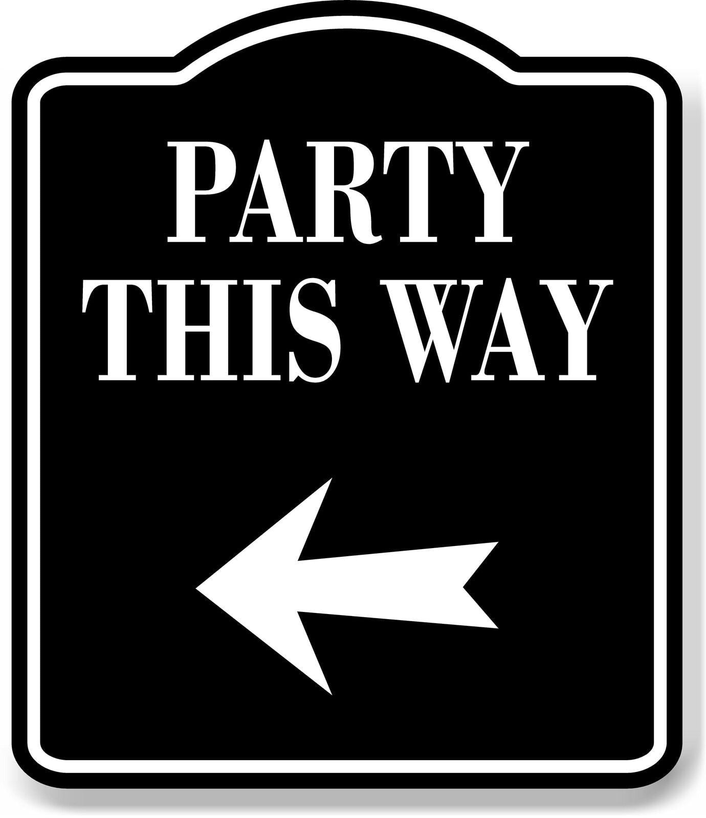 Party This Way Left Arrow BLACK Aluminum Composite Sign, 15"x18 ...