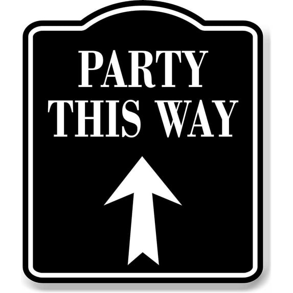 Party This Way Up Arrow BLACK Aluminum Composite Sign, 15"x18 ...