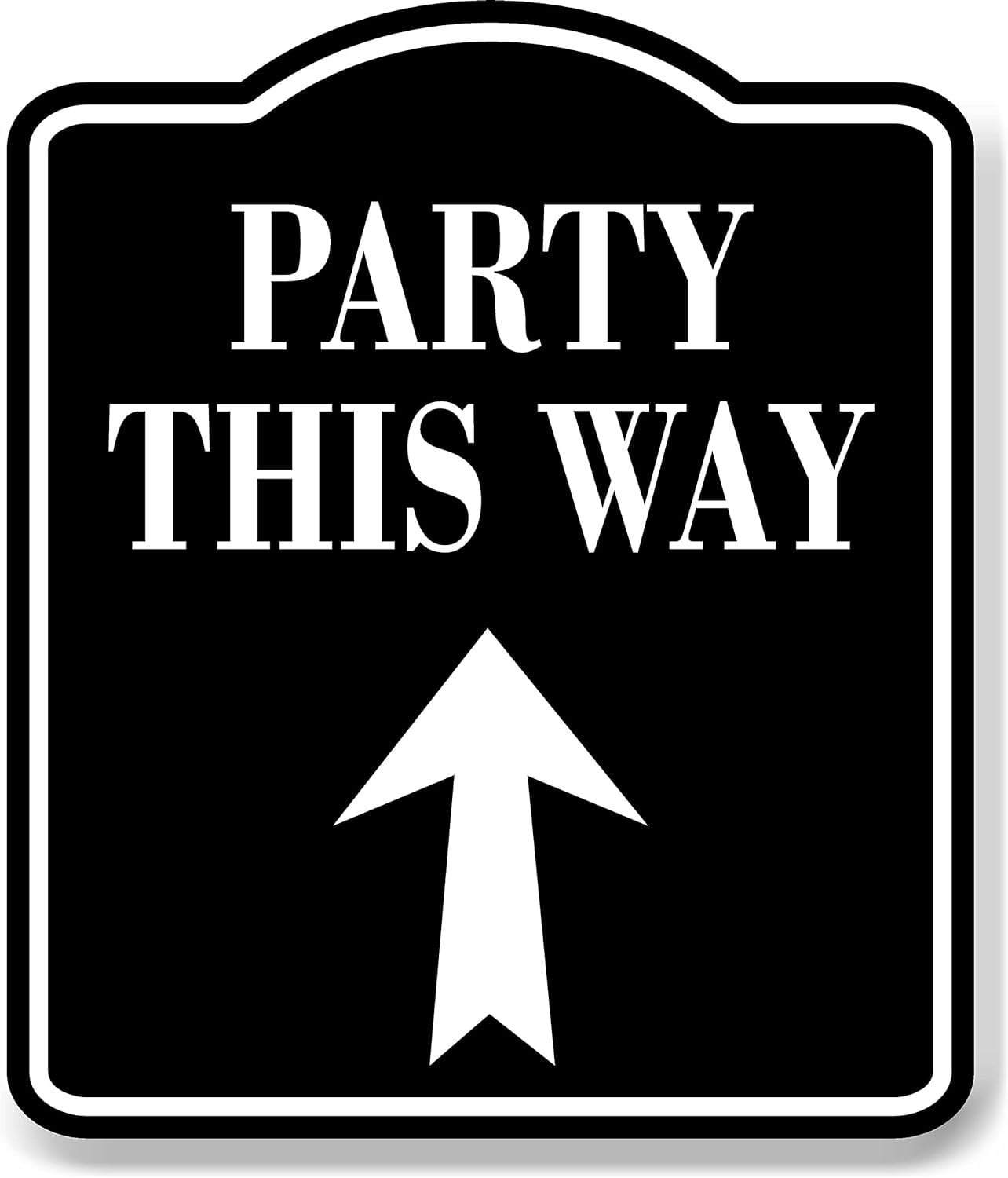 Party This Way Up Arrow BLACK Aluminum Composite Sign, 8.5"x10 ...